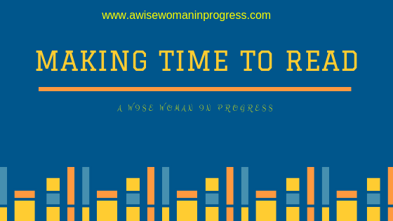 Making Time to Read – A Wise Woman in Progress